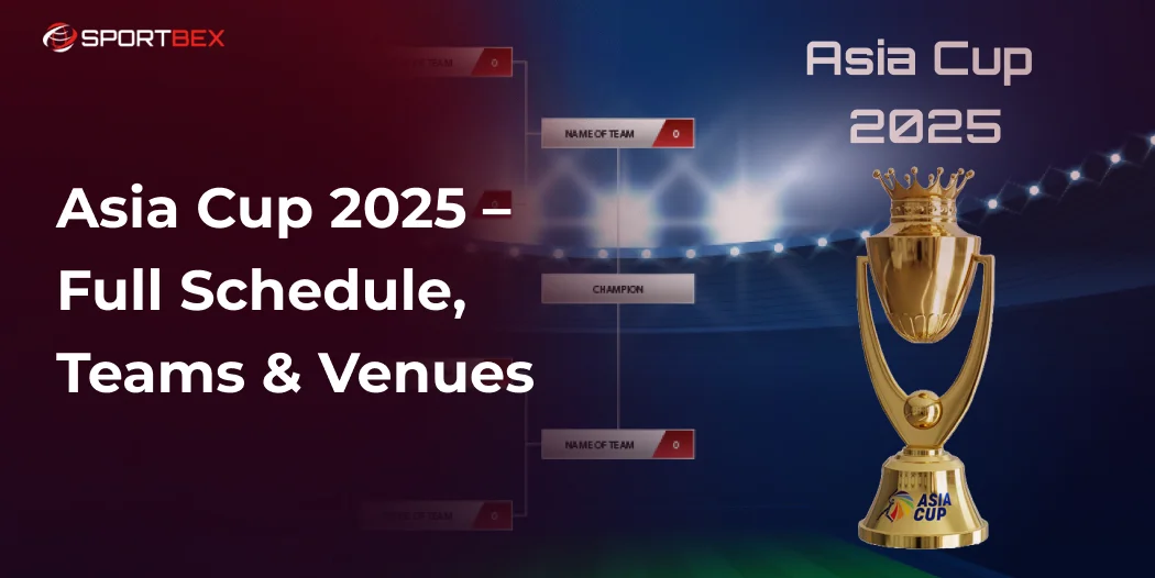 Asia Cup 2025 – Full Schedule, Teams & Venues